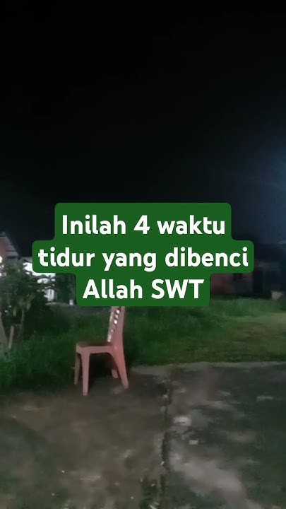 INILAH 4 WAKTU TIDUR YANG DIBENCI ALLAH SWT#feedshort#dakwahislam# - YouTube