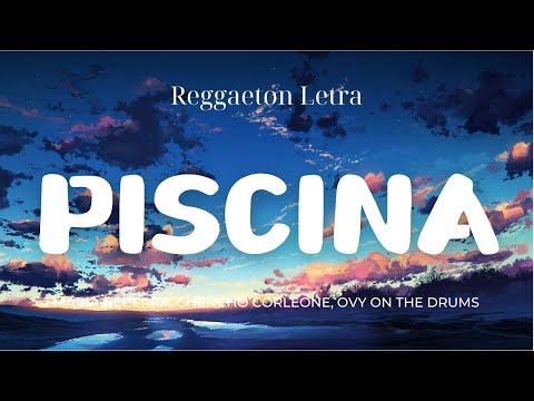 Maria Becerra, Chencho Corleone, Ovy On The Drums - PISCINA (Letra/Lyrics)