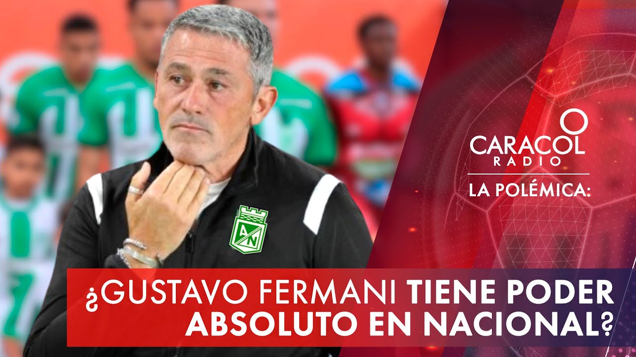¿Gustavo Fermani tiene poder absoluto en Nacional? | La Polémica - YouTube
