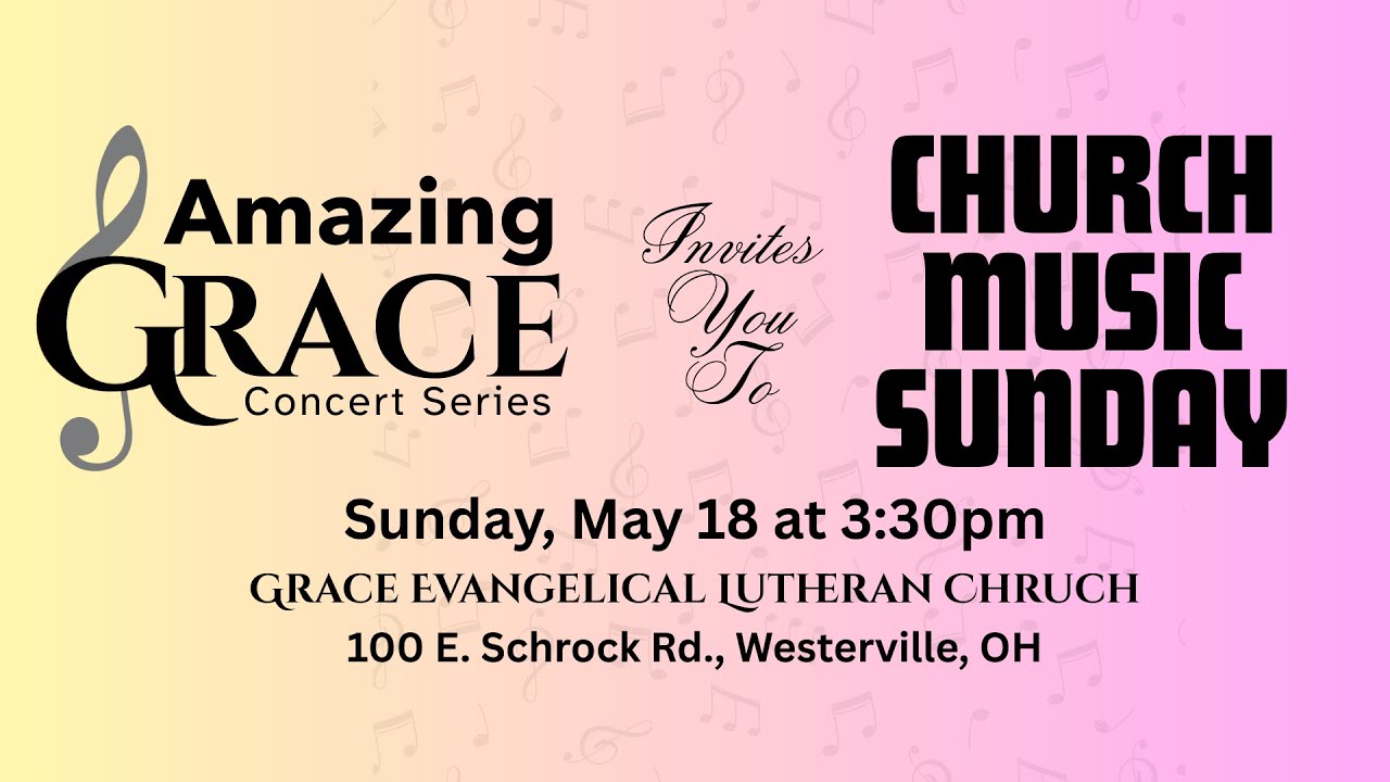 Amazing Grace Concert Series presents Church Music Sunday, May 18, 2025 ...