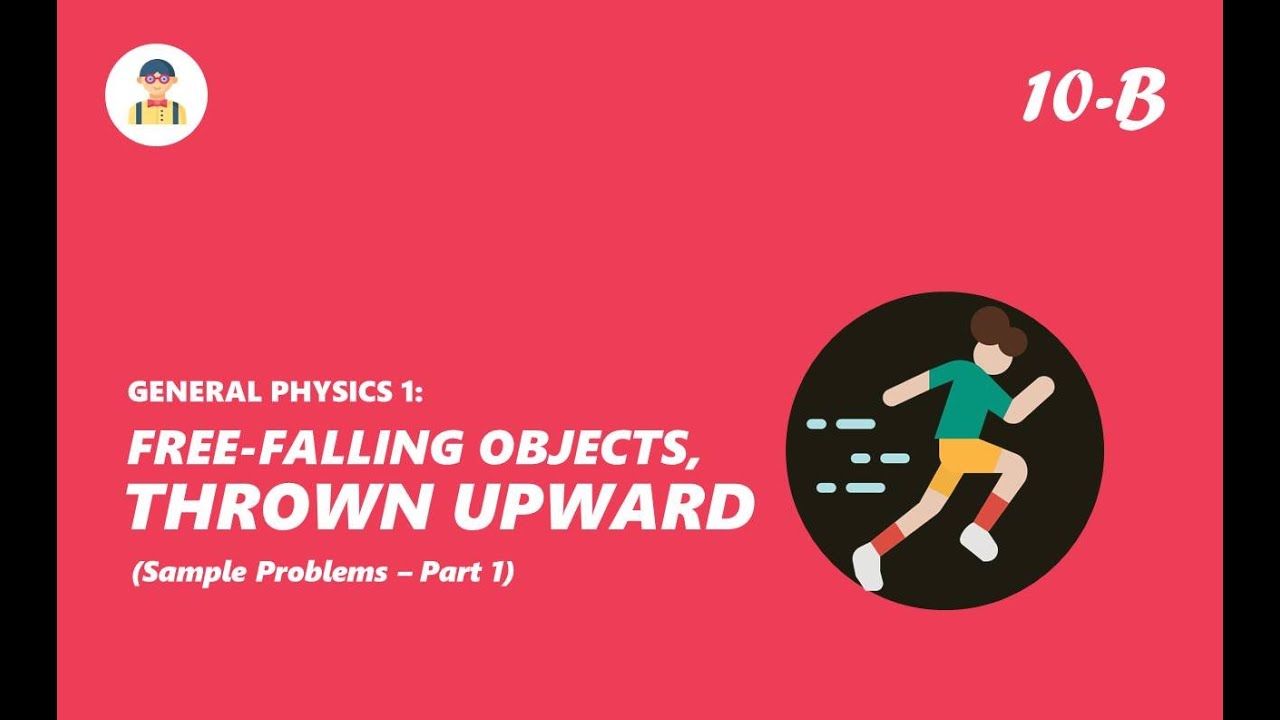 [10-B] Free-falling object, thrown upward (Sample problems - Part 1 ...