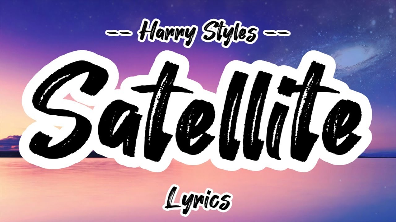 Harry Styles - Satellite (Lyrics Video) - YouTube
