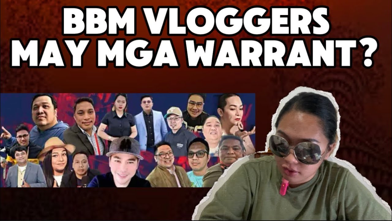 MGA BBM VLOGGERS GINIGIPIT, MAY MGA WARRANT - YouTube