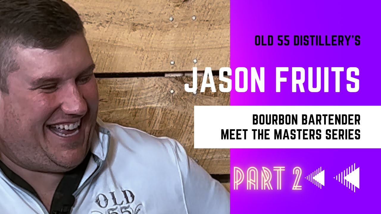 Jason Fruits Interview Part II - Meet the Masters Series - Bourbon ...