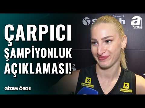 Gizem Örge'den Şampiyonluk Sözleri! \
