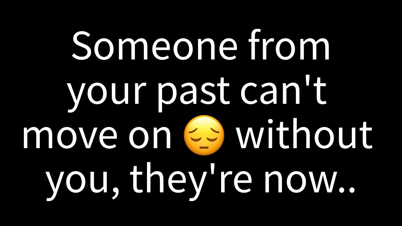 💌 Someone from your past is struggling to move forward without you ...