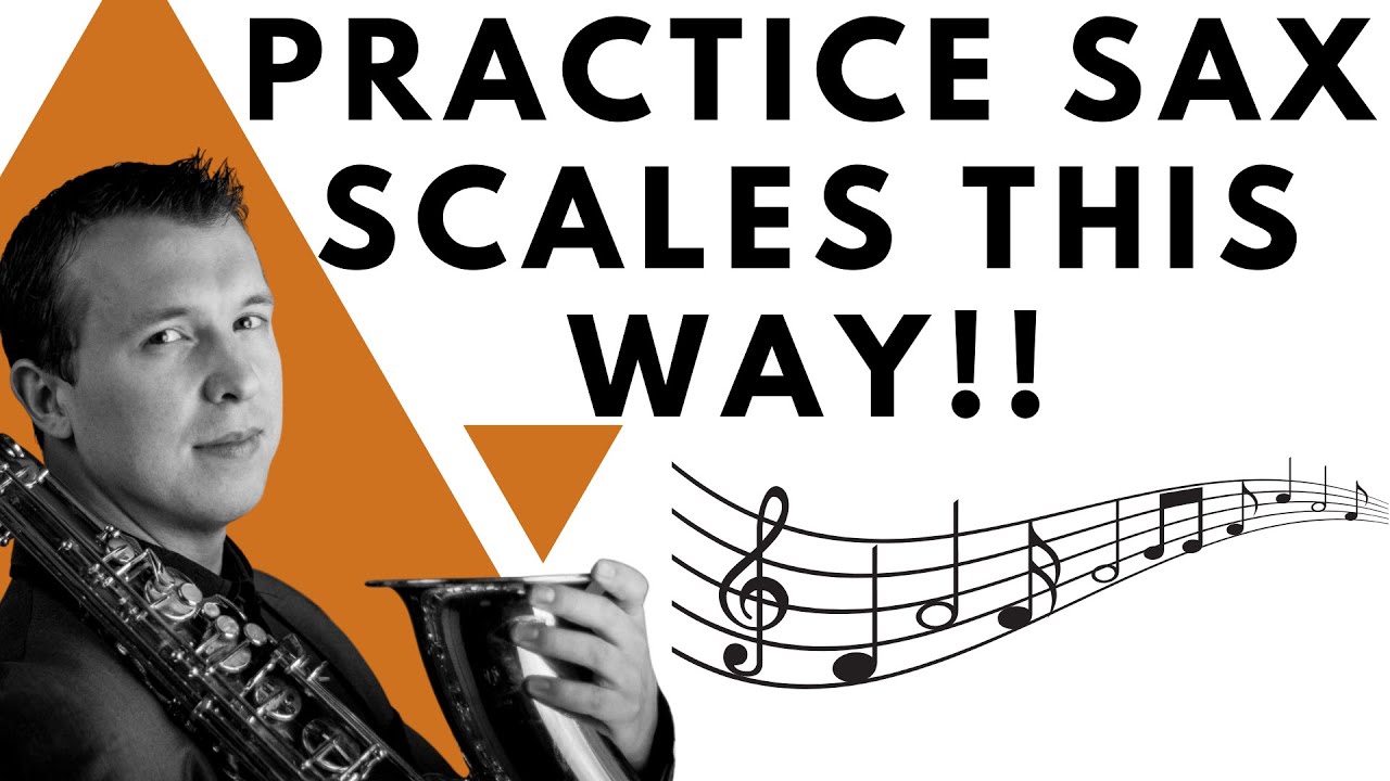 Two Ways You HAVE To Practice Saxophone Scales - YouTube