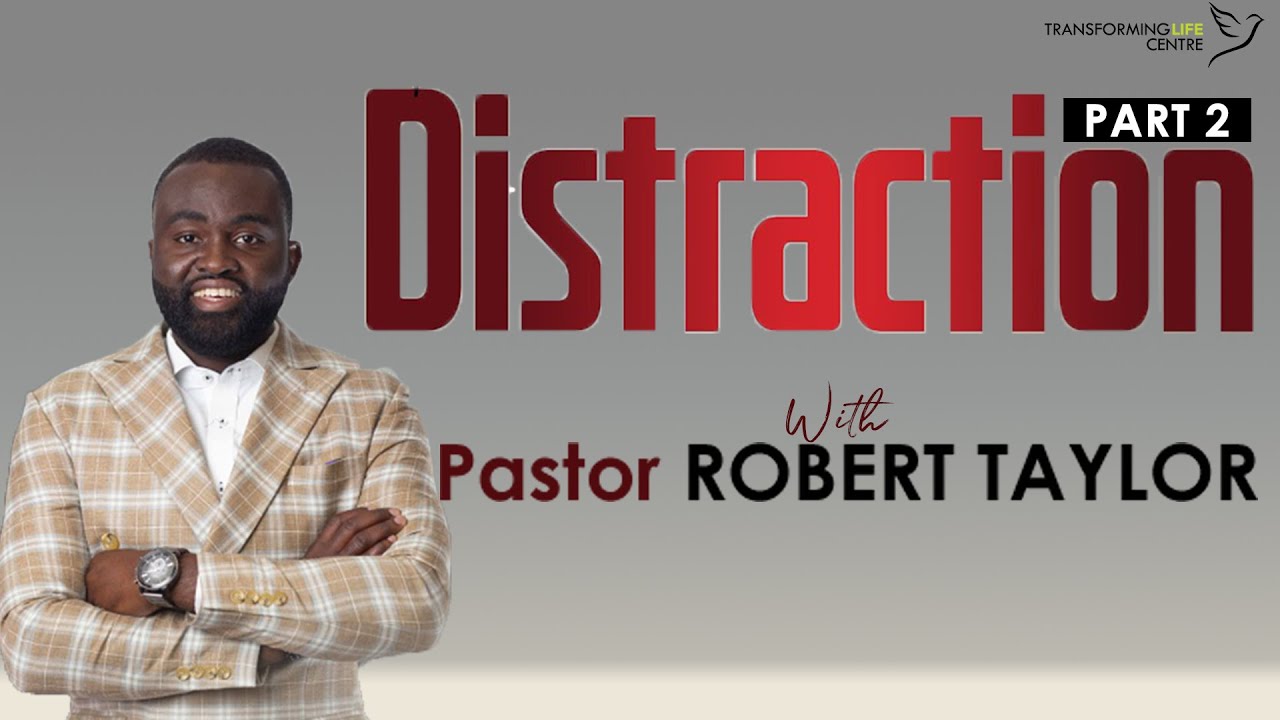 Distraction: Part 2 || Pastor Robert Taylor || November 14th, 2021 ...