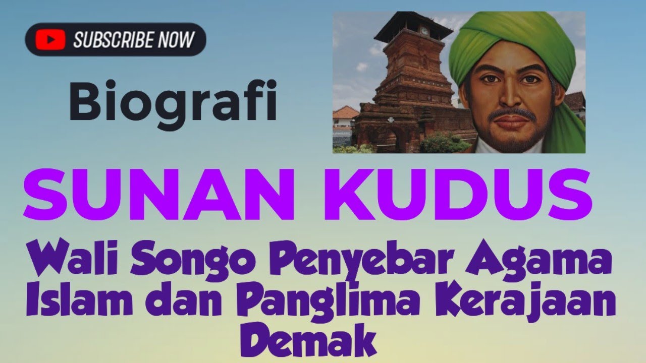 Biografi Sunan Kudus Lengkap || Wali Songo Penyebar Agama Islam dan Panglima Kerajaan Demak ...