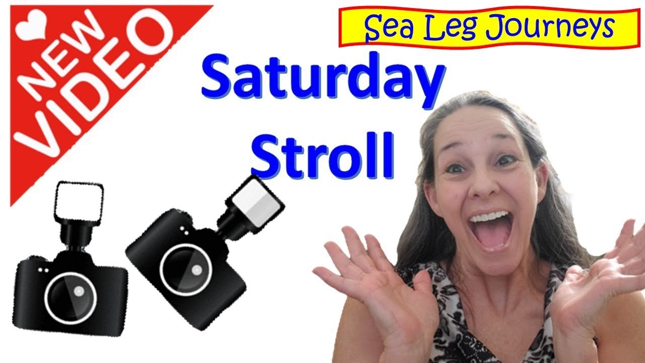 The Saturday Stroll with your Host Sea Leg Journeys - YouTube