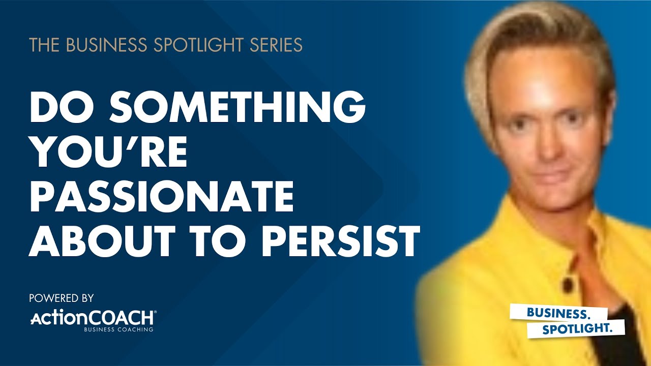 DO SOMETHING YOU’RE PASSIONATE ABOUT TO PERSIST | With Paul Scates ...