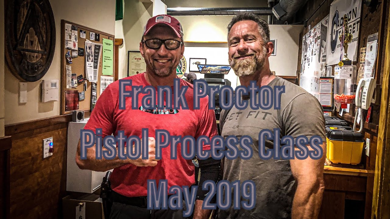 Frank Proctor Pistol Process Class - May 2019 - YouTube