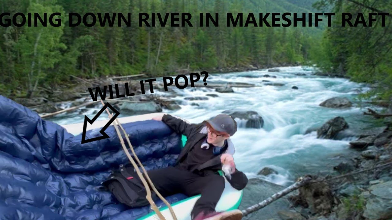 GOING DOWN RIVER IN MAKESHIFT RAFT - YouTube