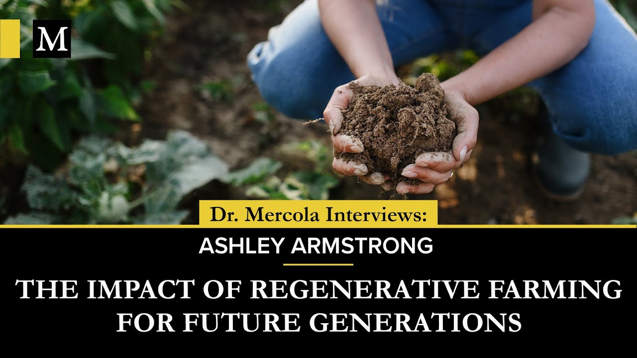 The Impact of Regenerative Farming for Future Generations – Ashley ...