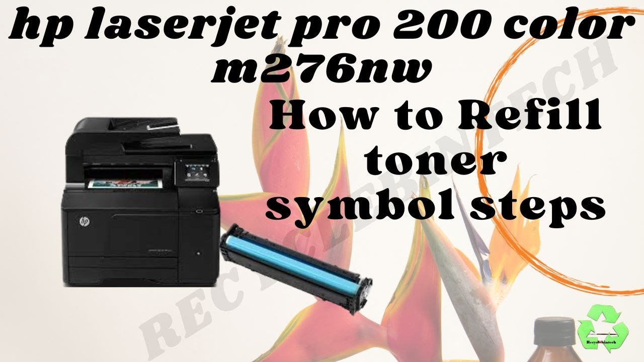 How to refill toner for hp laserjet pro 200 color mfp m276nw - YouTube