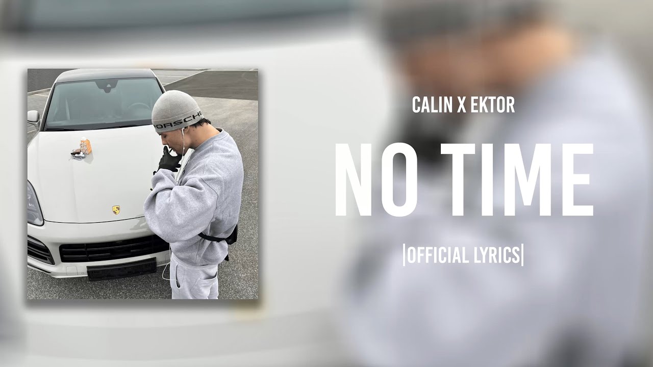 Calin – No Time (feat. Ektor) |Official Lyrics Video| - YouTube