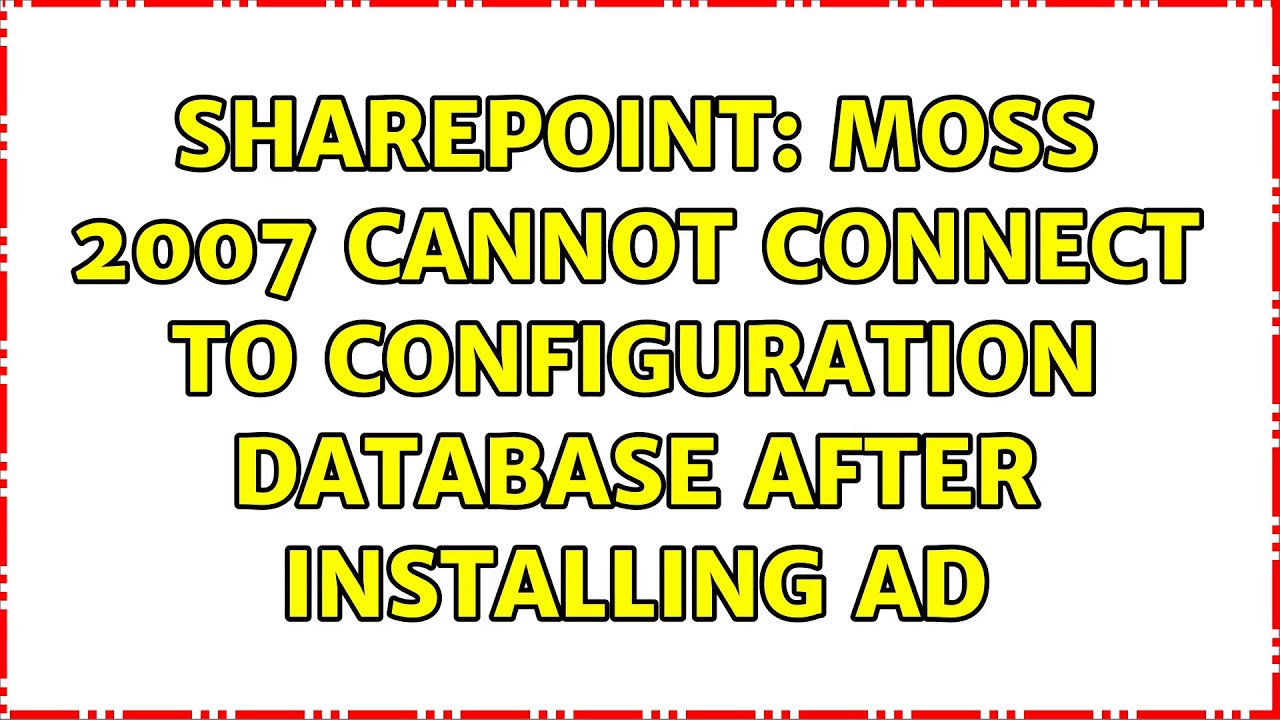 Sharepoint: MOSS 2007 Cannot connect to configuration database after ...