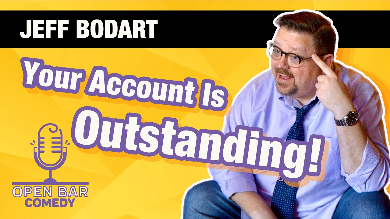 Jeff Bodart | Your Account Is Outstanding! | Half Hour Comedy Special ...