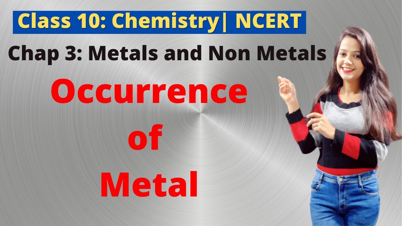 10th Chemistry NCERT, Chapter 3 Metals and Non Metals, Occurrence of ...
