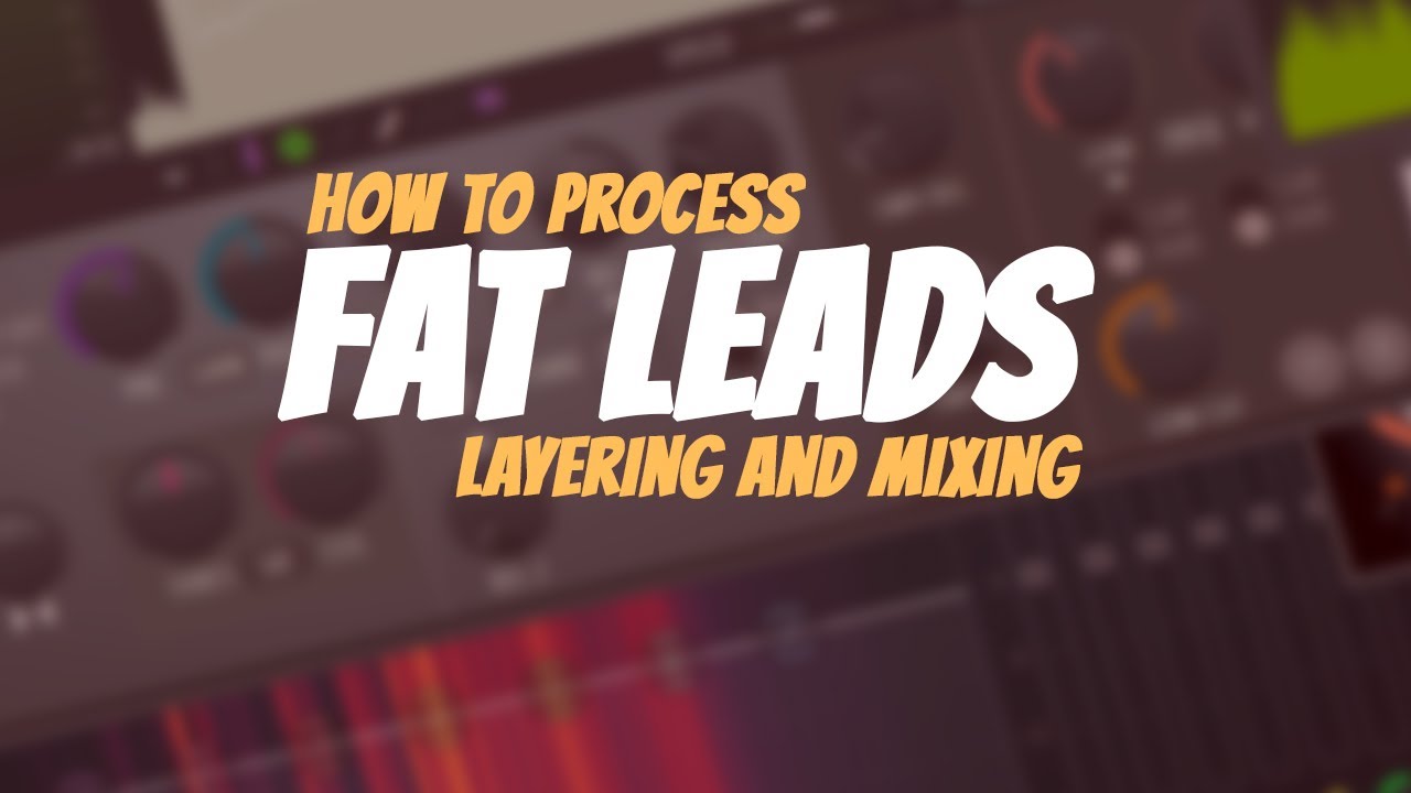 How To Get FAT EDM LEADS | Layering and Mixing | FL Studio Tutorial ...