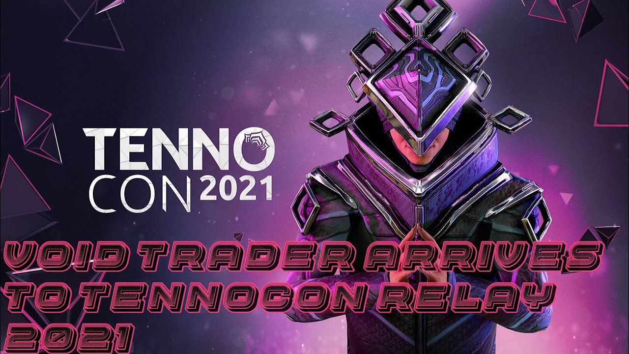 Warframe- Void Trader Returns To Tennocon Relay 2021 | Tennocon Live ...