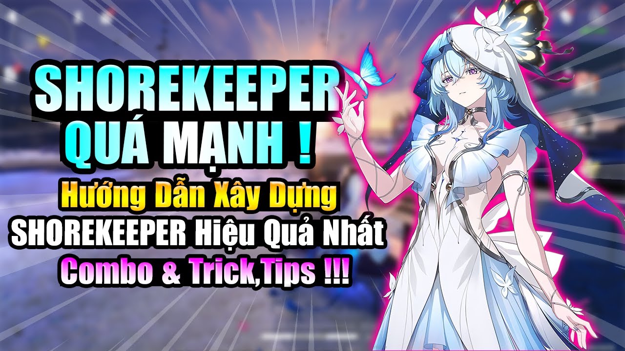 SUPPORT MẠNH NHẤT !!! - HƯỚNG DẪN BUILD SIÊU TỐC THE SHOREKEEPER - ECHO ...