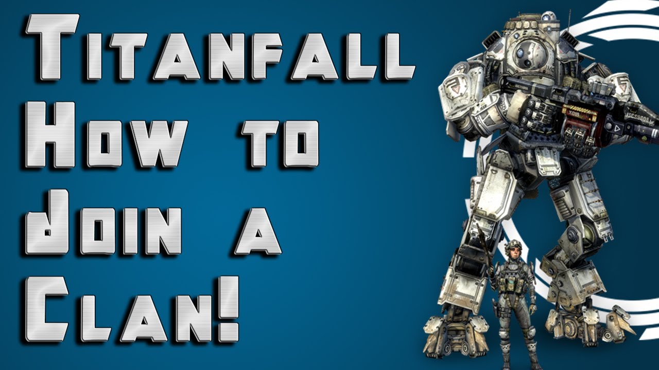 How to Join a Clan in Titanfall! Titanfall Clan and Team Tutorial and ...