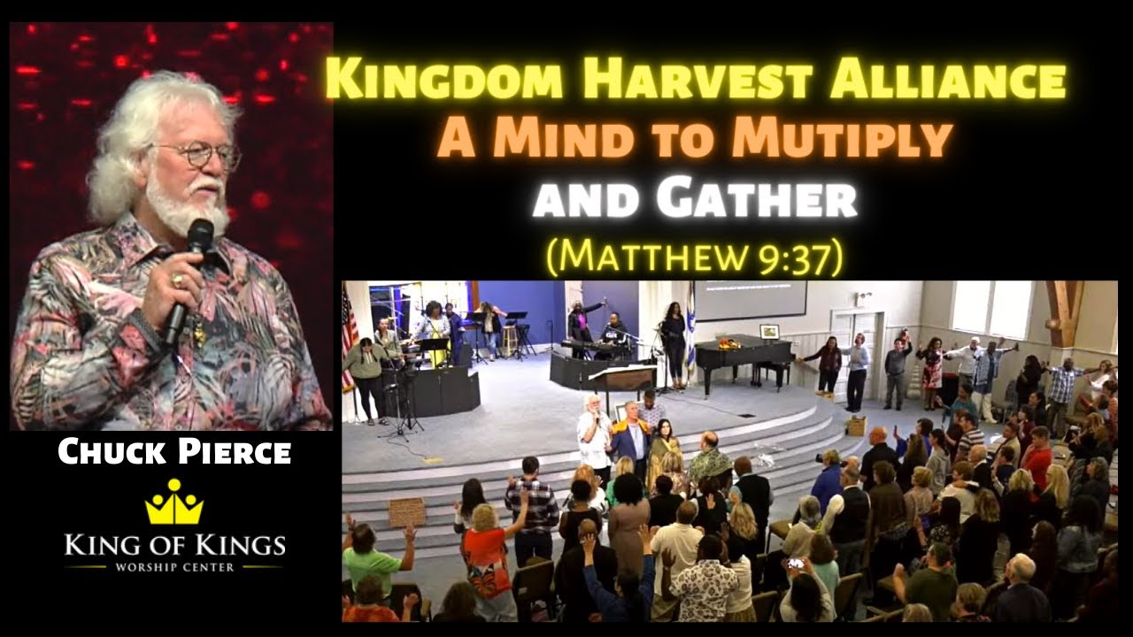 Chuck Pierce: Kingdom Harvest Alliance – A Mind to Multiply & Gather ...