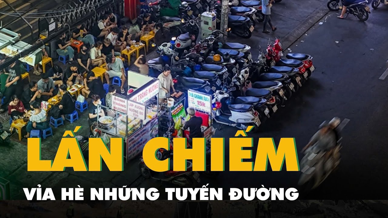 Điểm tên những tuyến đường bị lấn chiếm vỉa hè, người đi bộ bị 'đá ...