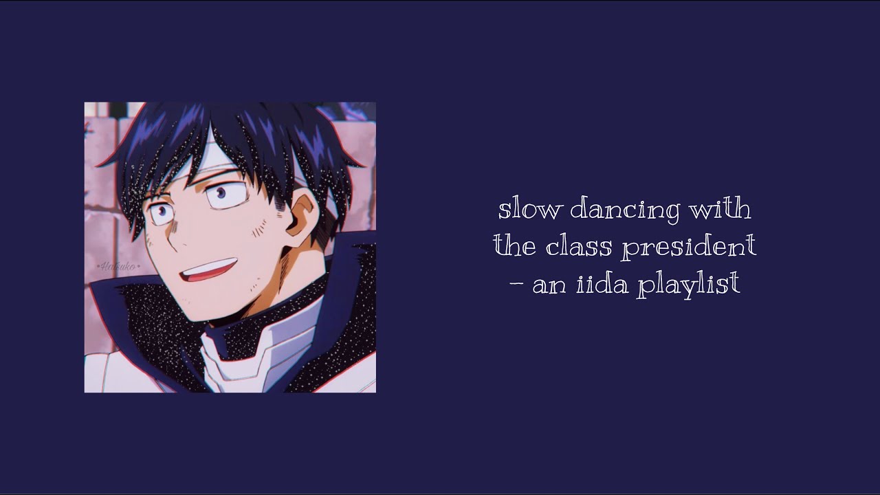 slow dancing with the class president - an iida playlist [ slowed ...