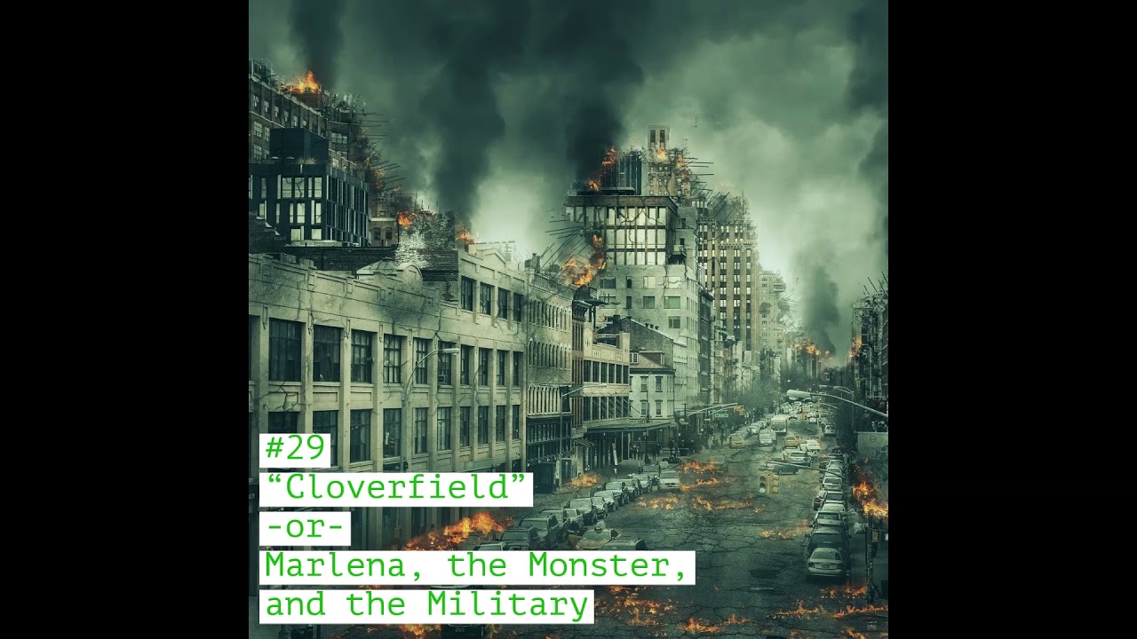 #29 - "Cloverfield" -or- Marlena, the Monster, and the Military - YouTube