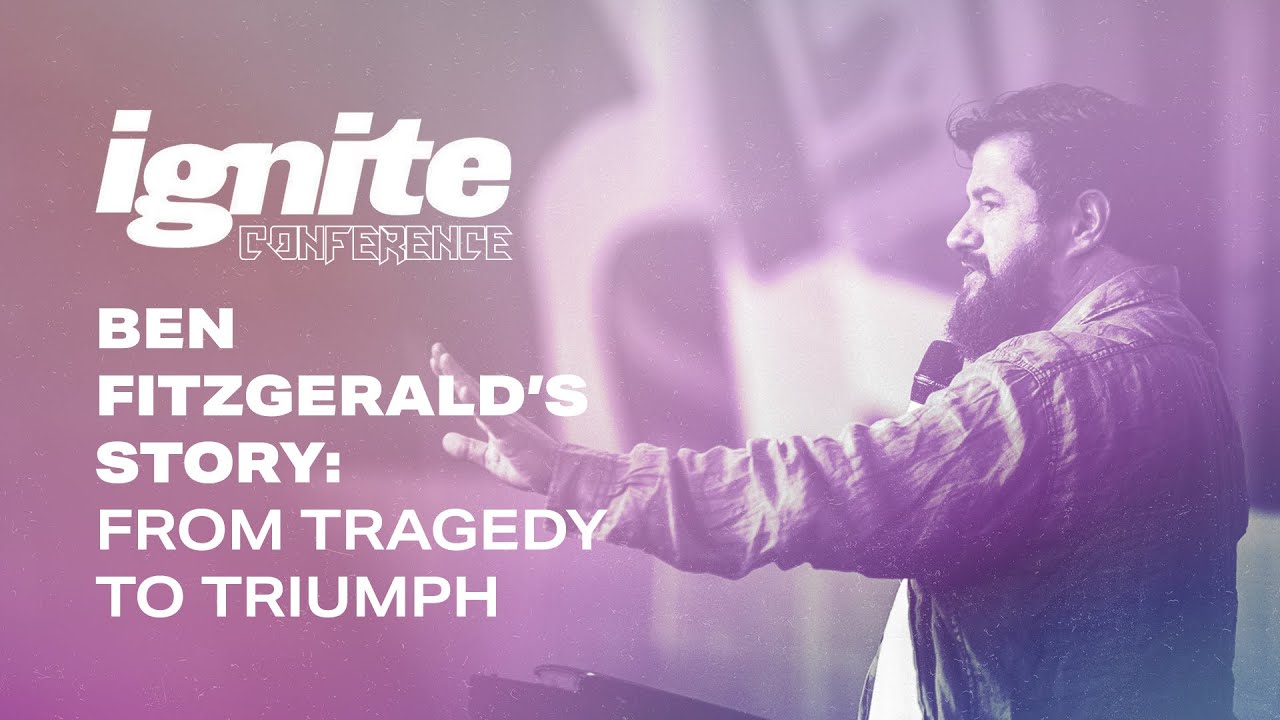 Ignite Conference | Ben Fitzgerald's Story: From Tragedy to Triumph ...