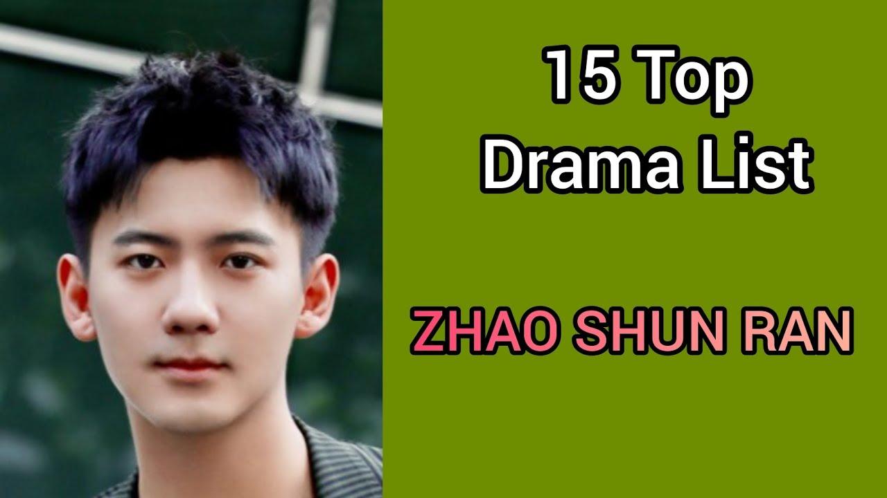 15 TOP DRAMA LIST ZHAO SHUN RAN - YouTube
