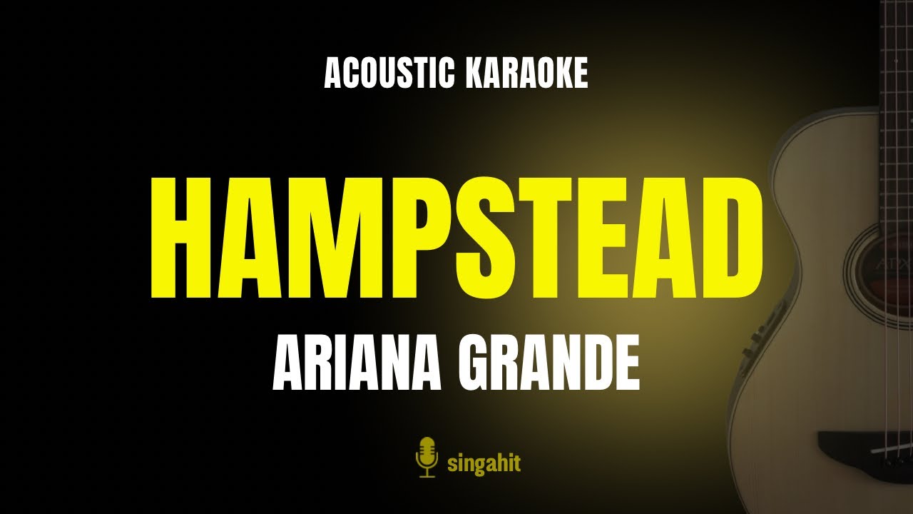 Hampstead - Ariana Grande (Acoustic Karaoke) - YouTube