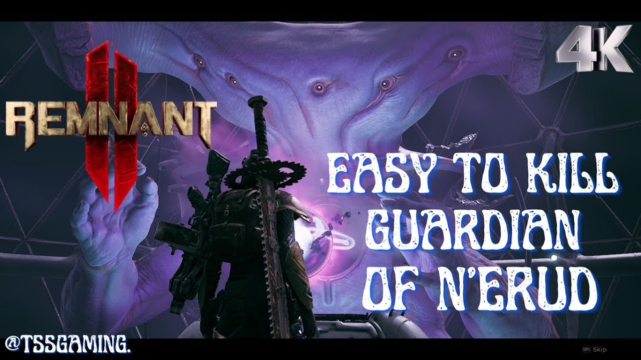 Remnant 2 - Easy To Kill The Guardian Of NErud || N'Erud || Sha'Hala ...