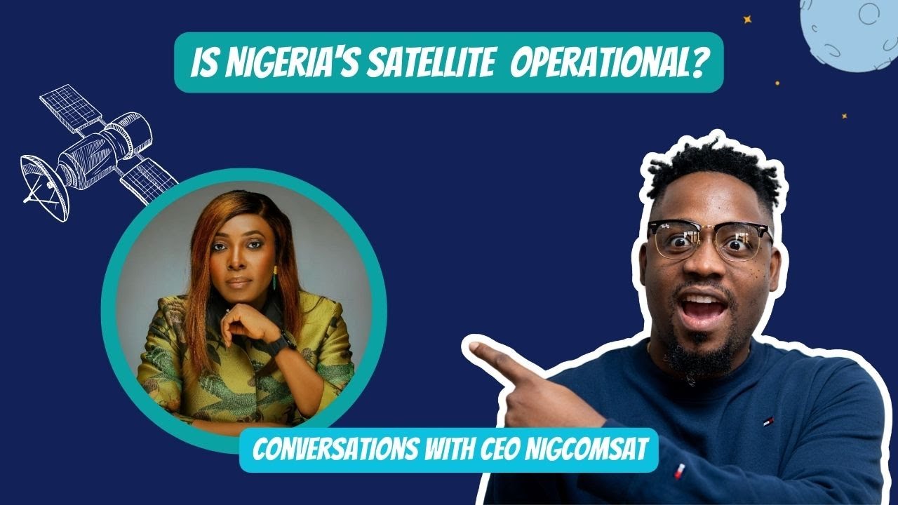 Is Nigeria's satellite operational? In-Depth Discussion with NIGCOMSAT ...