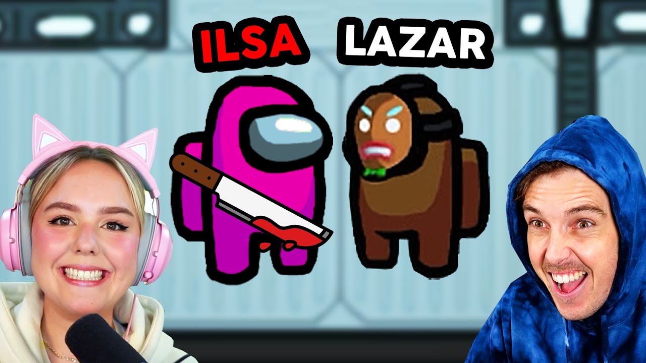 ILSA and LAZAR play among us :) - YouTube