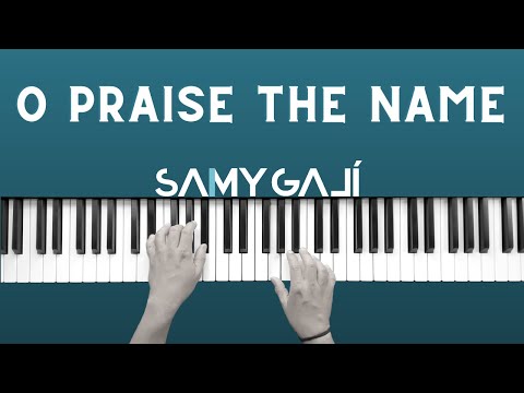 O PRAISE THE NAME [Anástasis] | 🎹 Instrumental Piano Cover | Hillsong | Samy Galí