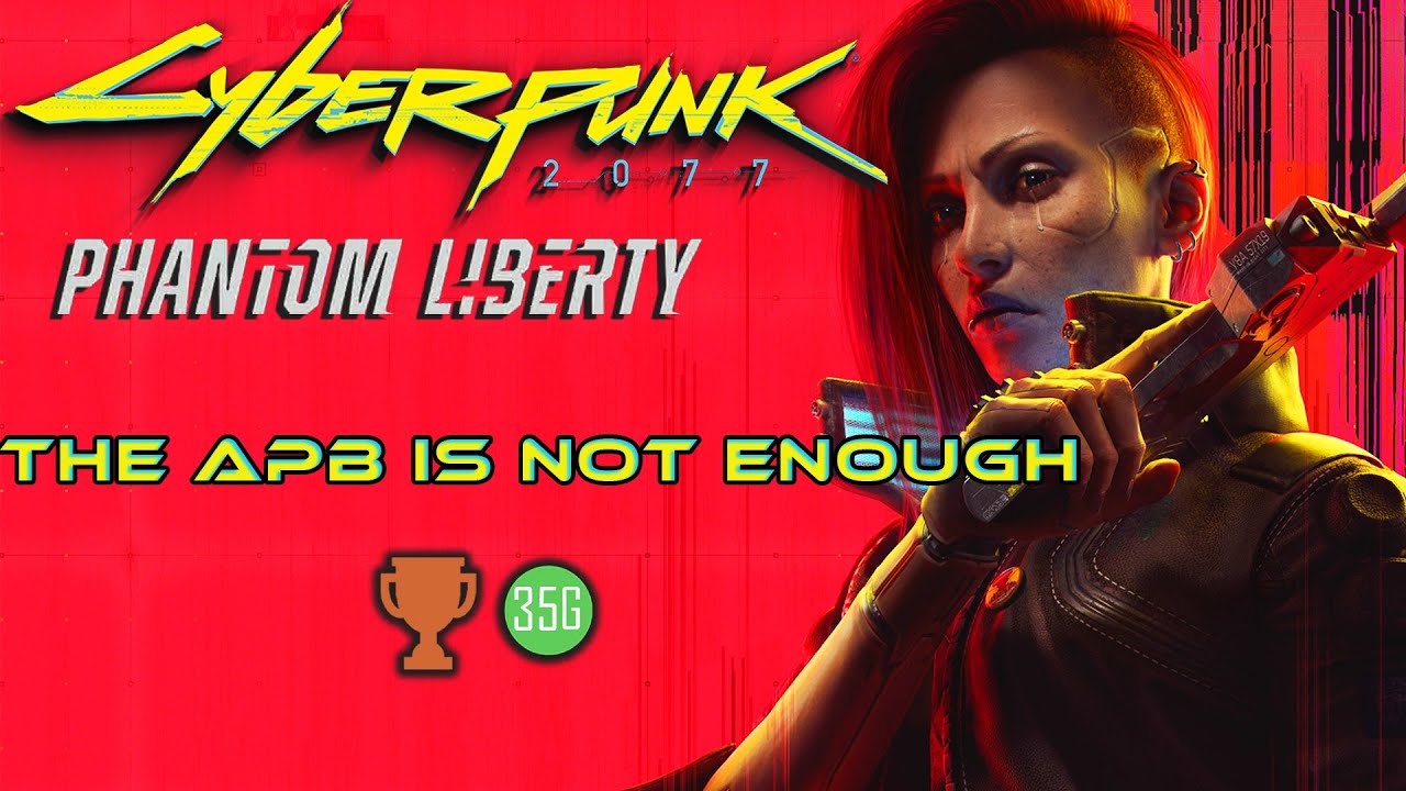 Cyberpunk 2077 Phantom Liberty The APB is not Enough Trophy/Achievement ...