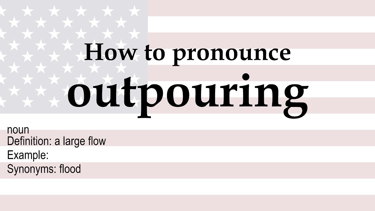 How to pronounce 'outpouring' + meaning - YouTube