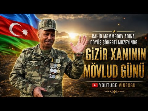 Rahib Məmmədov adına Döyüş Şöhrəti muzeyində Gizir xanının mövlud günü