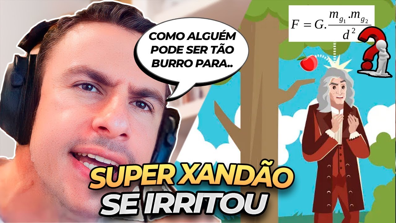 SUPER XANDAO REAGINDO AO NEWTON GÊNIO?? GRAVIDADE - YouTube