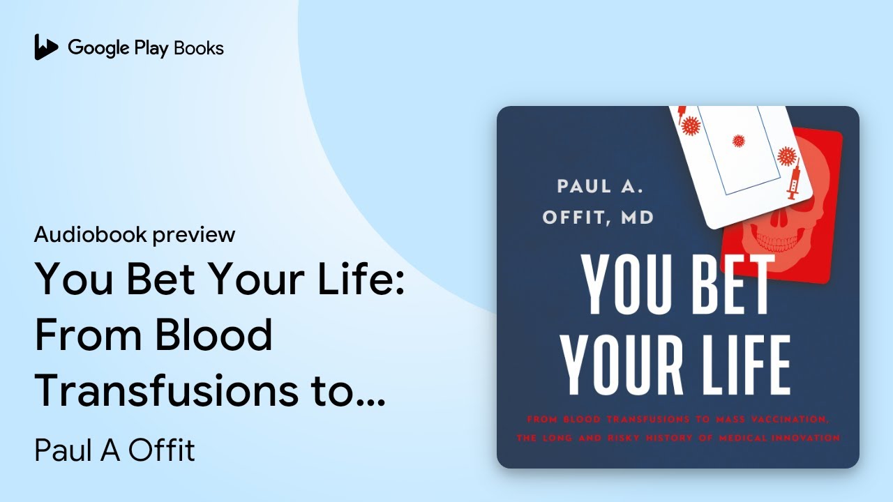 You Bet Your Life: From Blood Transfusions to… by Paul A Offit ...