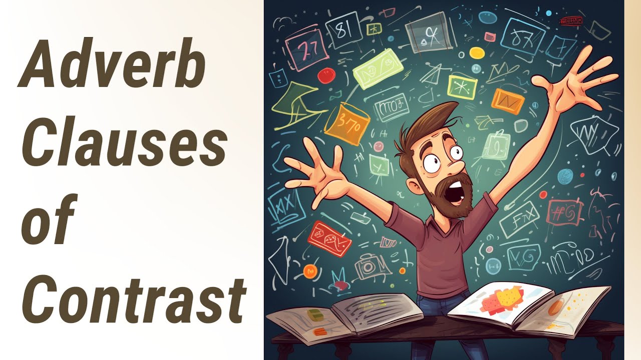 Contrast in Communication: Understanding Adverb Clauses of Contrast ...