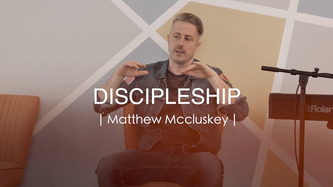 Discipleship | Matthew Mccluskey - YouTube