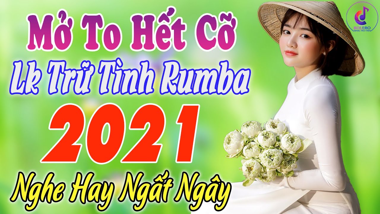LK Trữ Tình Rumba Mới Nhất 2021 Mở To Hết Cỡ Cho Cả Làng Cùng Phê ...