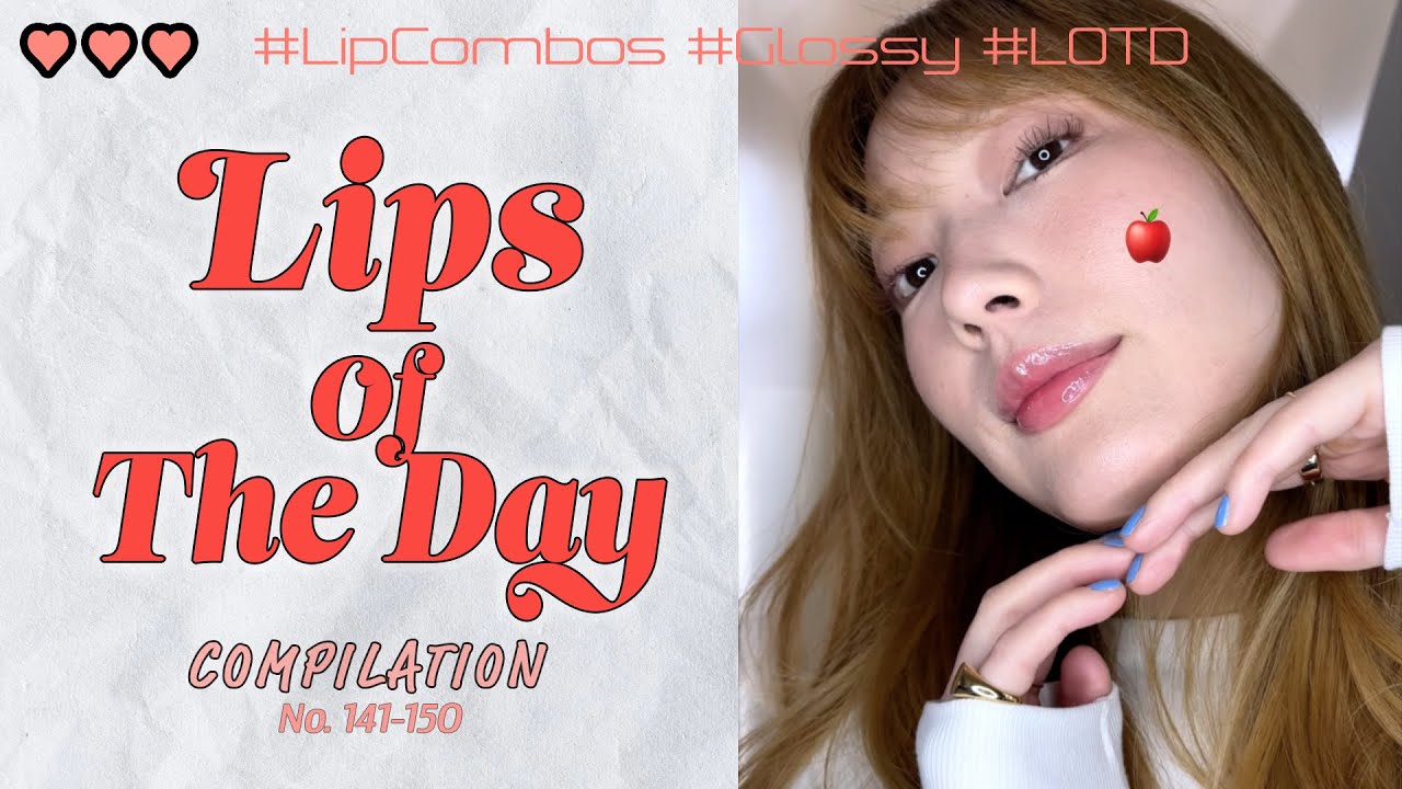 Lips Of The Day COMPILATION No.141-150 - YouTube