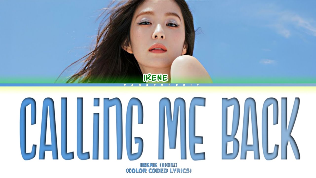 IRENE CALLING ME BACK Lyrics (Color Coded Lyrics) - YouTube Music