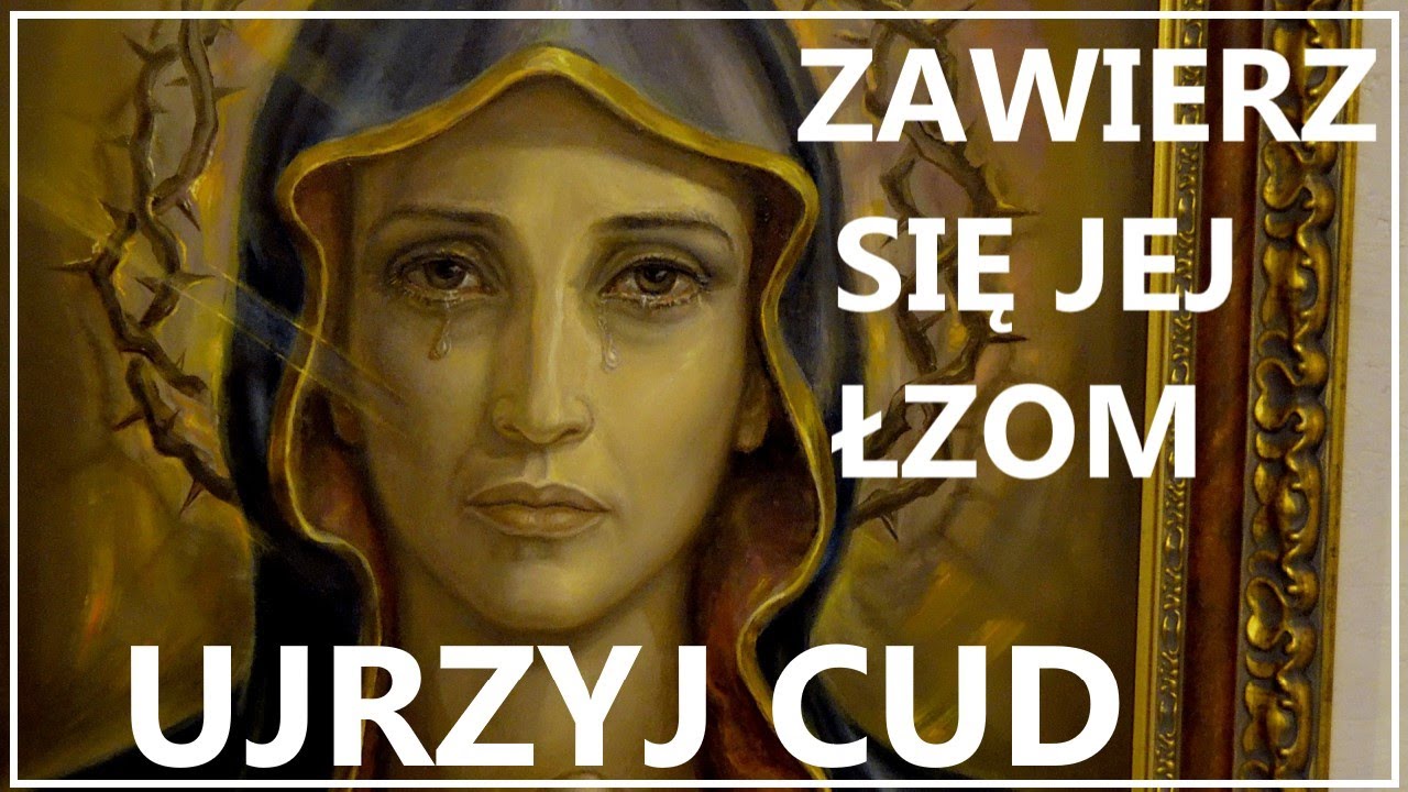 CUD ZA SPRAWĄ ŁEZ MATKI BOŻEJ - Piękne rozważanie z modlitwą do Łez ...