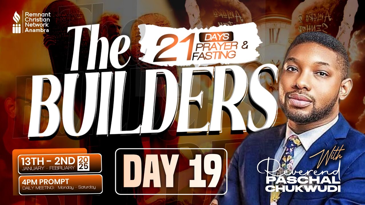 THE BUILDERS || DAY 19 OF 21 DAYS PRAYER AND FASTING || REV PASCHAL ...